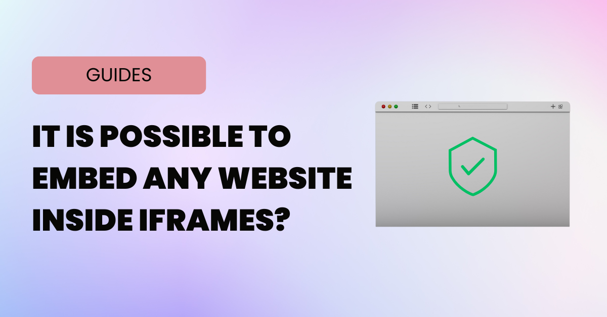 True or False: Is it Possible to Embed any Website Inside Iframes? The Definitive Answer - Poper