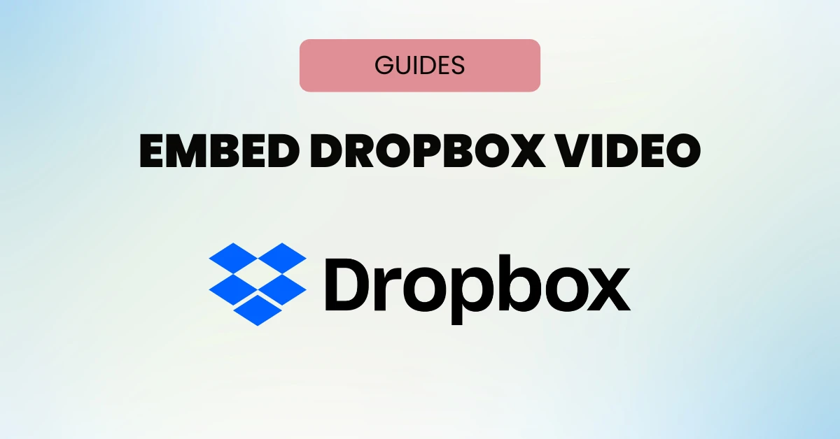 Embed Dropbox Video on Your Website: The Complete Guide (All Methods) - Poper