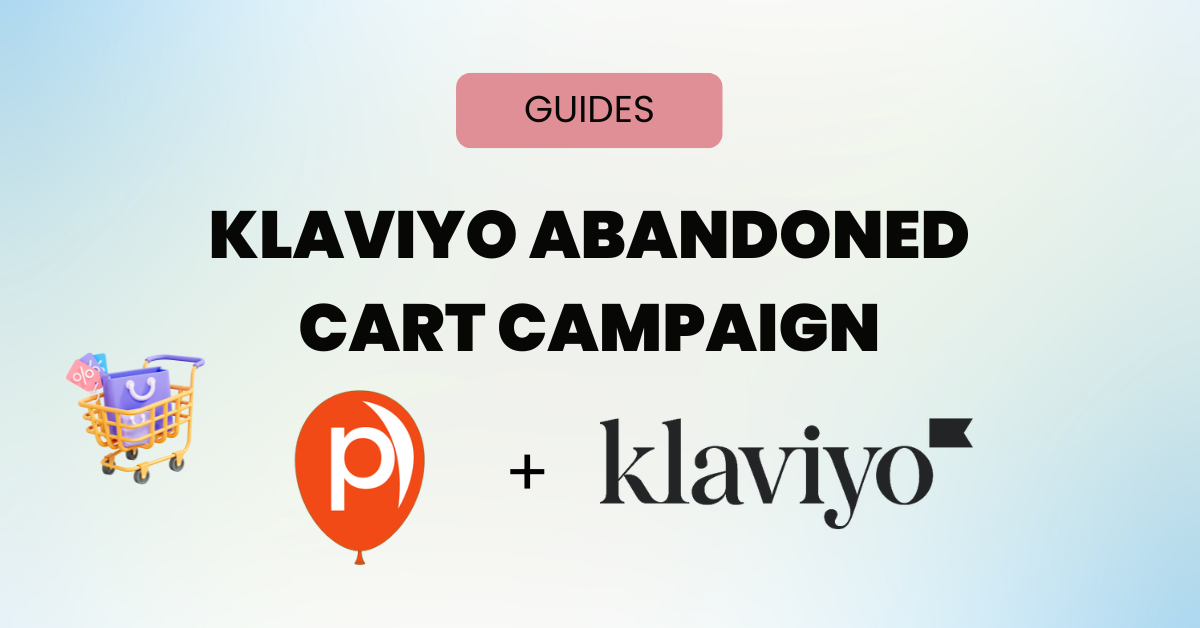 Klaviyo Abandoned Cart Campaign: The Ultimate Guide - Poper